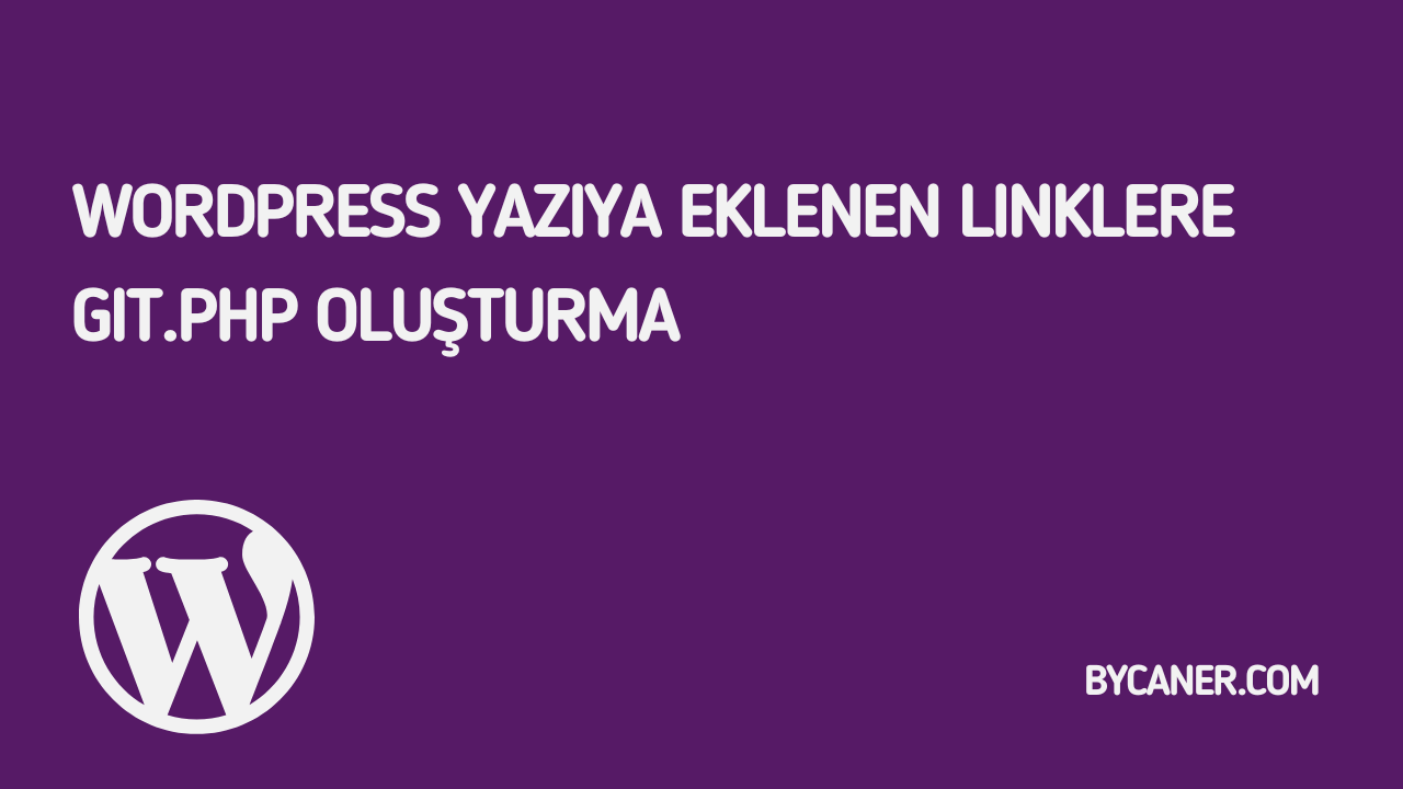 WordPress Yazıya Eklenen Linklere Git.Php Oluşturma | By Caner ... WordPress Yazıya Eklenen Linklere Git.Php Oluşturma | By Caner ...